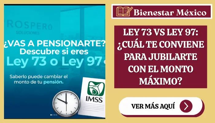 Ley 73 vs Ley 97: ¿Cuál paga más y cómo obtener el monto máximo?